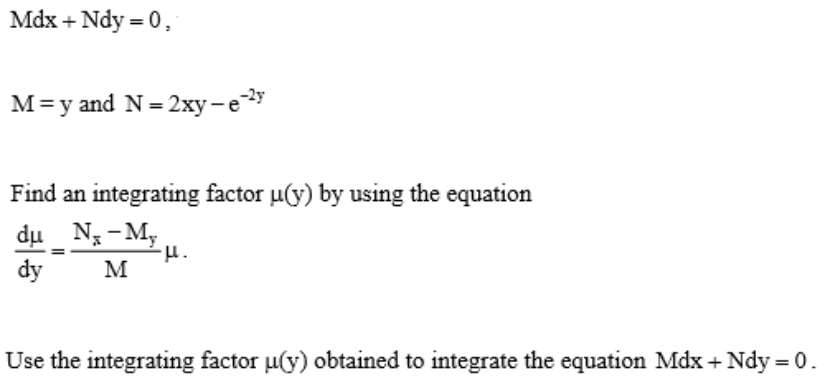 Solved Mdx + Ndy=0, M=y and N=2xy-e-2 Find an integrating | Chegg.com
