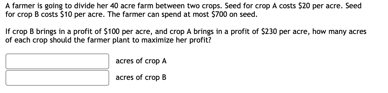 Solved A farmer is going to divide her 40 acre farm between | Chegg.com