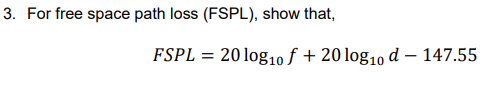 Solved 3. For free space path loss (FSPL), show that, FSPL = | Chegg.com