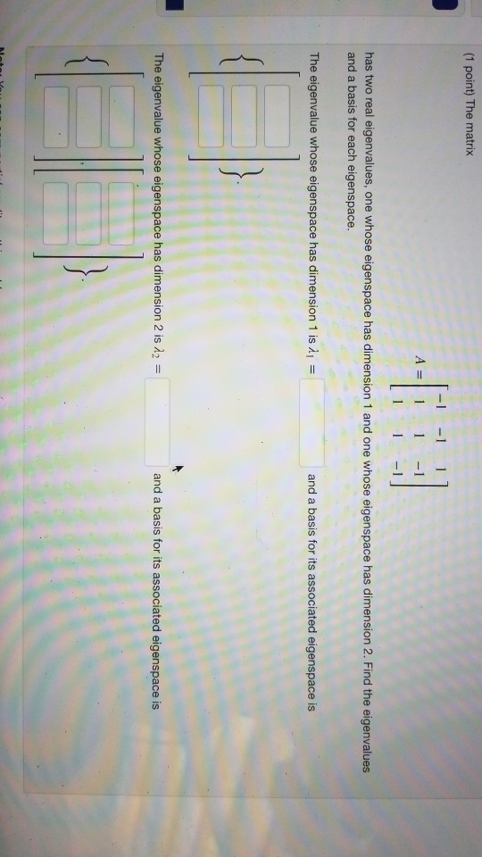 Solved (1 point) The matrix has two real eigenvalues, one | Chegg.com