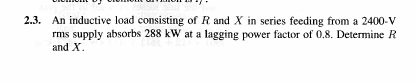 Solved 2.3. An inductive load consisting of Rand X in series | Chegg.com