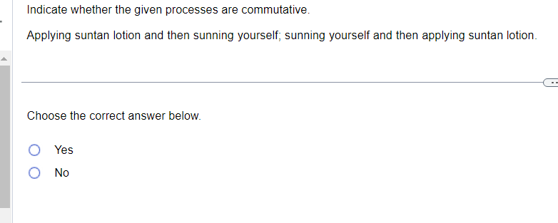 Solved Indicate whether the given processes are commutative. | Chegg.com