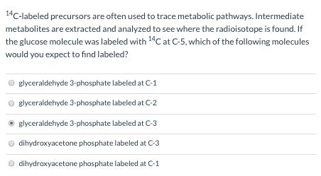 Solved 14C-labeled precursors are often used to trace | Chegg.com