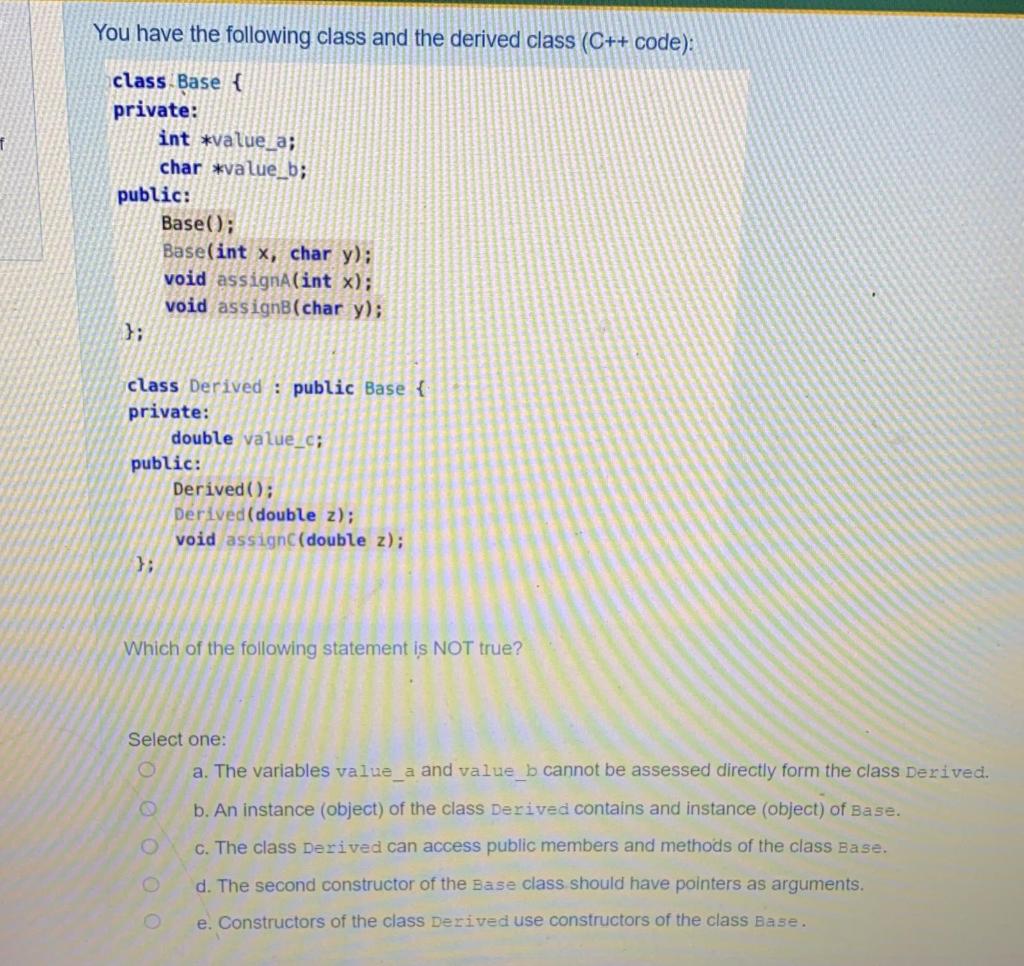 Solved You have the following class and the derived class | Chegg.com