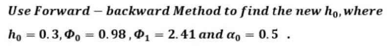 Solved Use Forward - backward Method to find the new ho, | Chegg.com