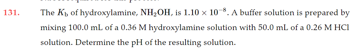 Solved 131. The Kb of hydroxylamine, NH2OH, is 1.10 x 10-8. | Chegg.com