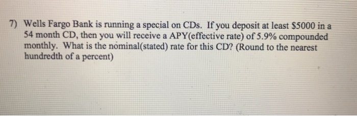Solved 7) Wells Fargo Bank is running a special on CDs. If | Chegg.com