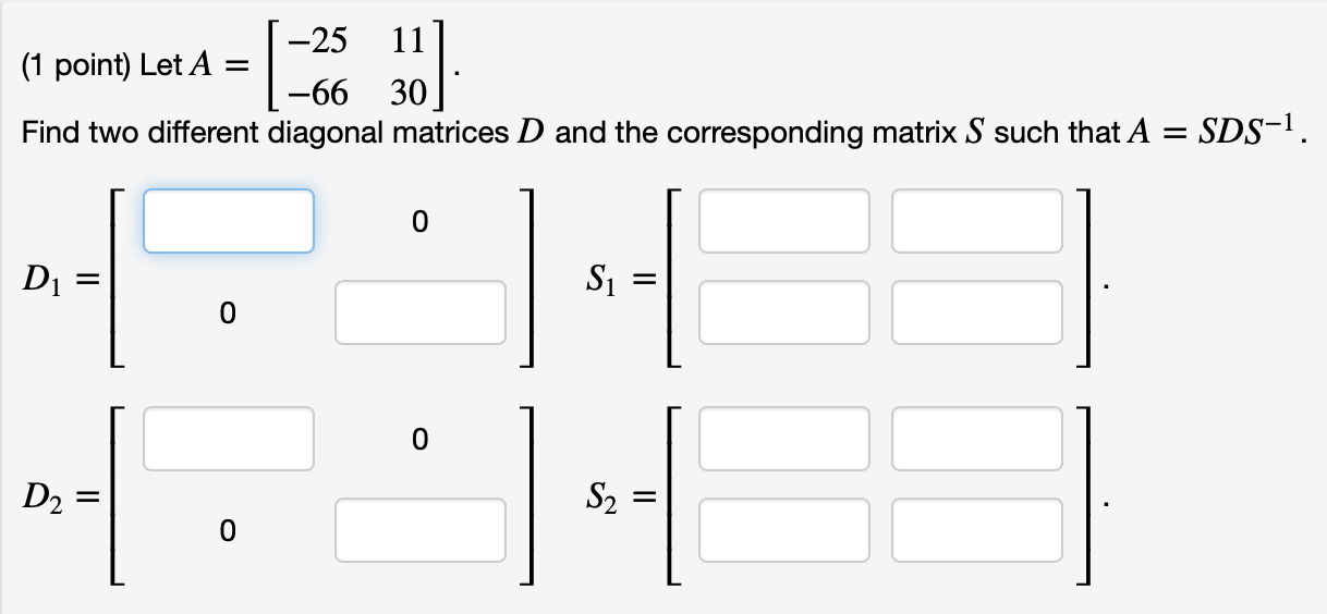 Solved –25 11] (1 point) Let A = -66 30 Find two different | Chegg.com