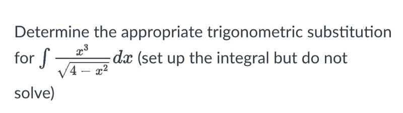 Solved Determine the appropriate trigonometric substitution | Chegg.com
