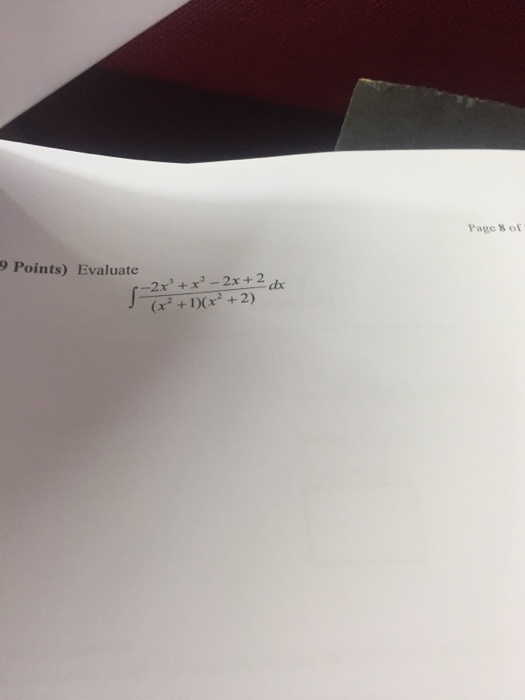 Solved Evaluate integral-2x^3 + x^2 - 2x + 2/(x^2 + 1)(x^2 | Chegg.com