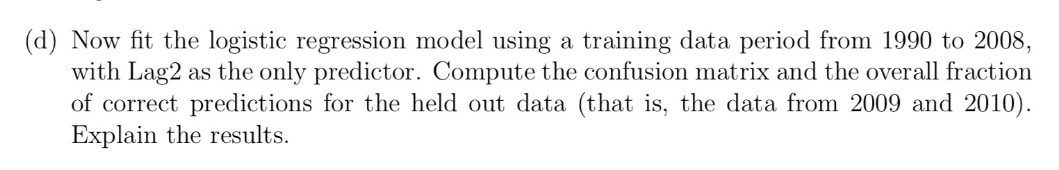 (d) Now fit the logistic regression model using a | Chegg.com