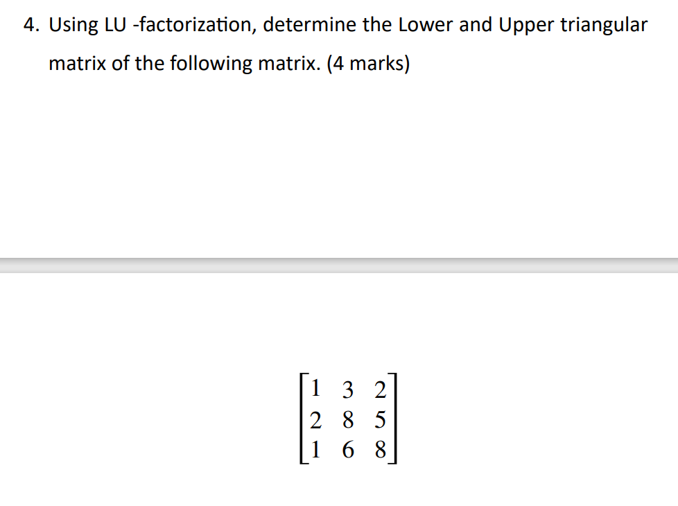 Solved Using LU -factorization, determine the Lower and | Chegg.com