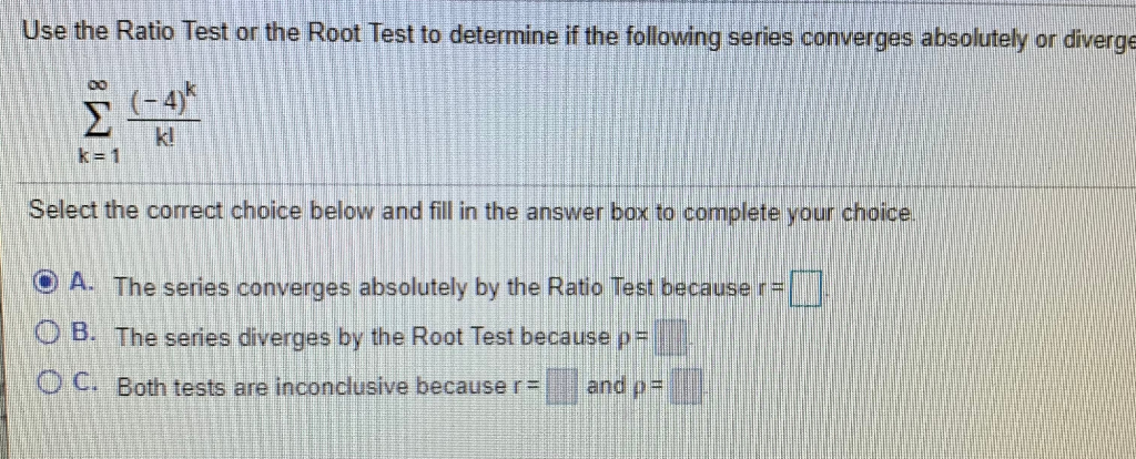 Solved Use the Ratio Test or the Root Test to determine if | Chegg.com