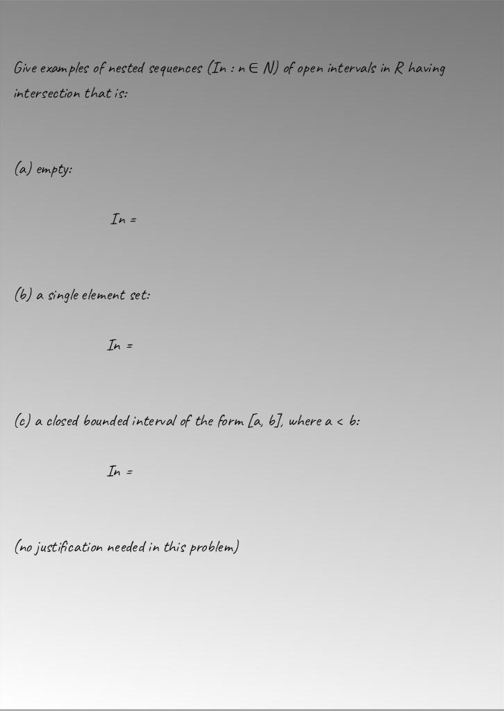 Solved Give examples of nested sequences (In:ne ND of open | Chegg.com