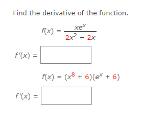 Solved Find the derivative of the function. xex f(x) 2x2 - | Chegg.com