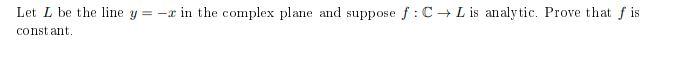 Solved Let L be the line y=−x in the complex plane and | Chegg.com