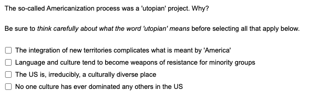 Solved The so-called Americanization process was a 'utopian' | Chegg.com