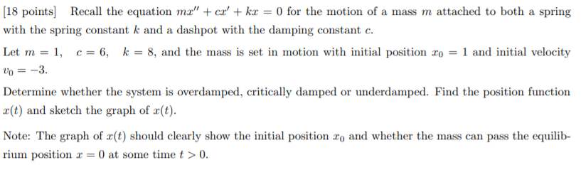 Solved (18 points] Recall the equation mx" + cx' + kx = 0 | Chegg.com