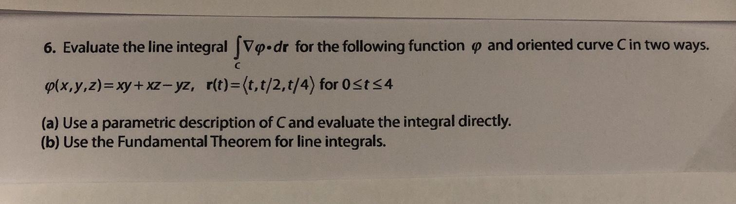 Solved 6. Evaluate the line integral (V •dr for the | Chegg.com