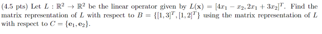 Solved (4.5 ﻿pts) ﻿Let L:R2→R2 ﻿be the linear operator given | Chegg.com
