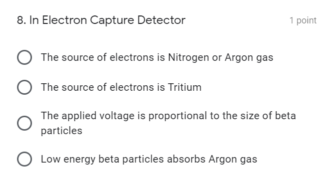 Solved 8. In Electron Capture Detector 1 point O The source | Chegg.com