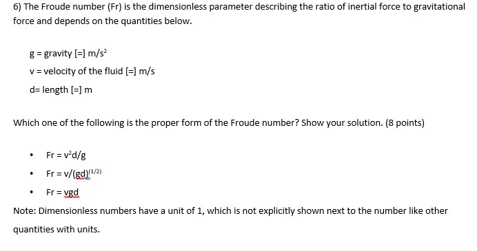 Solved 6) The Froude number (Fr) is the dimensionless | Chegg.com