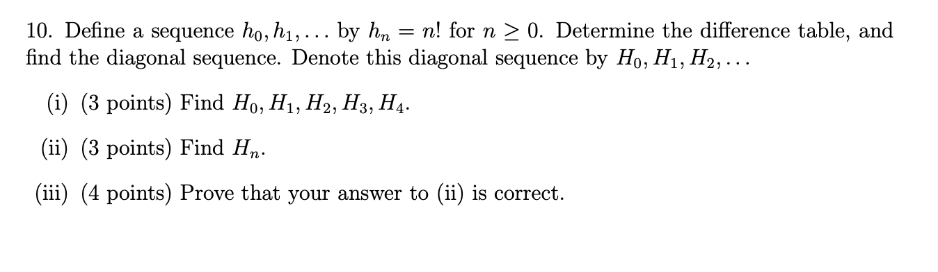 Solved 10. Define a sequence ho, h1,... by hn = n! for n > | Chegg.com