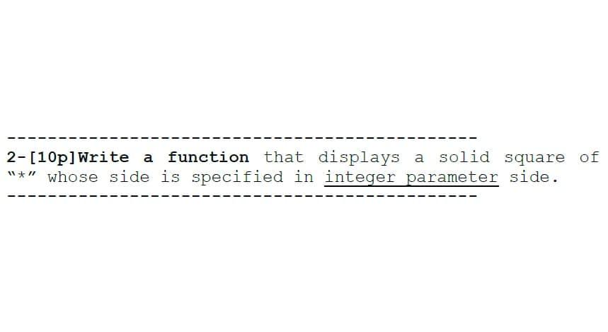 Solved 2 10p Write A Function That Displays A Solid Square 
