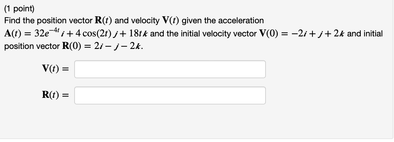 Solved Find the position vector R(t) and velocity V(t) given | Chegg.com