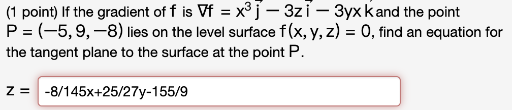 Solved (1 point) If the gradient of f is ∇f=x3j−3zi−3yxk and | Chegg.com