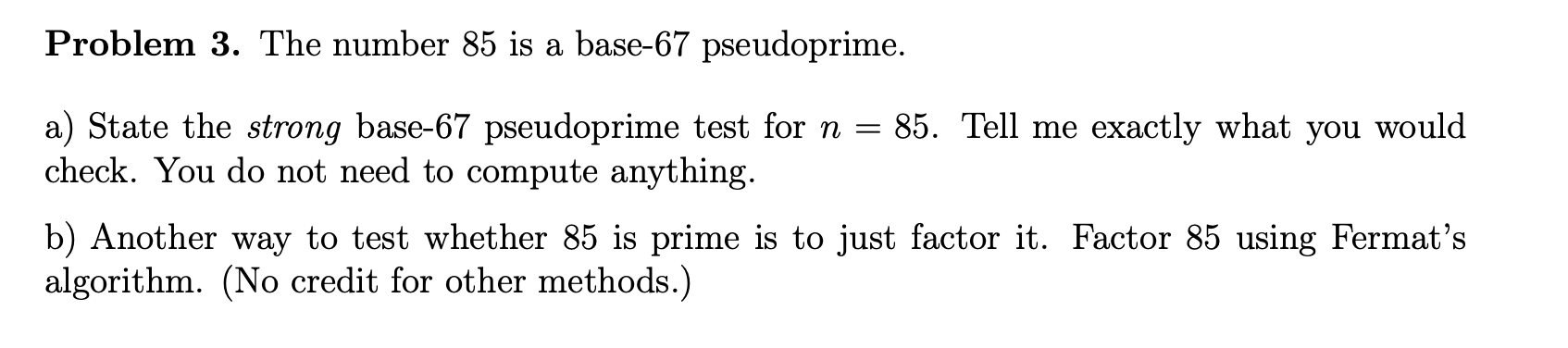 Solved Problem 3. The number 85 is a base-67 pseudoprime. a) | Chegg.com