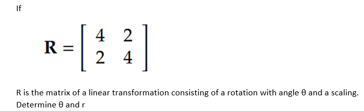 Solved If r=[ { }) R = 4 2 2 4 R is the matrix of a linear | Chegg.com