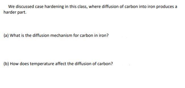 Solved We discussed case hardening in this class, where | Chegg.com