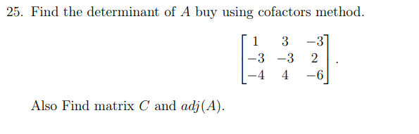 Solved 25. Find the determinant of A buy using cofactors | Chegg.com
