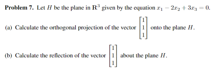 Solved Problem 7. Let H be the plane in R3 given by the | Chegg.com