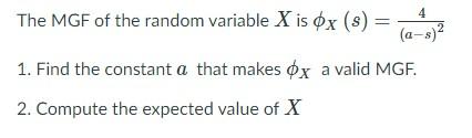 Solved 4 The MGF of the random variable X is 0x (s) = 1. | Chegg.com
