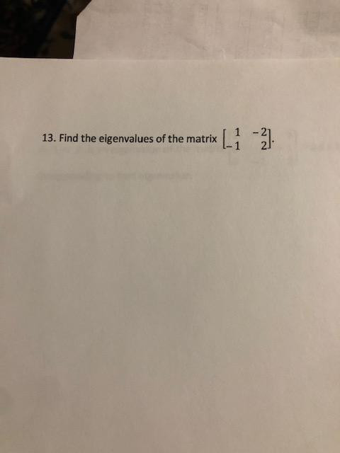 Solved -21 13. Find the eigenvalues of the matrix Li | Chegg.com