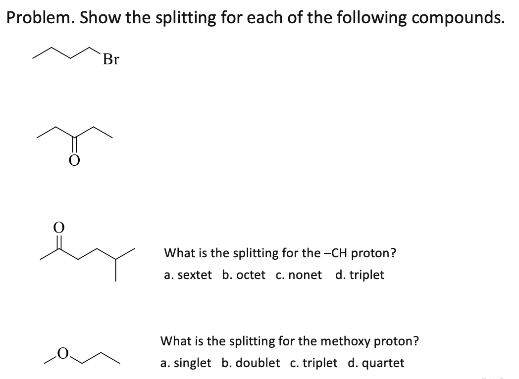 Solved Problem. Show the splitting for each of the following | Chegg.com