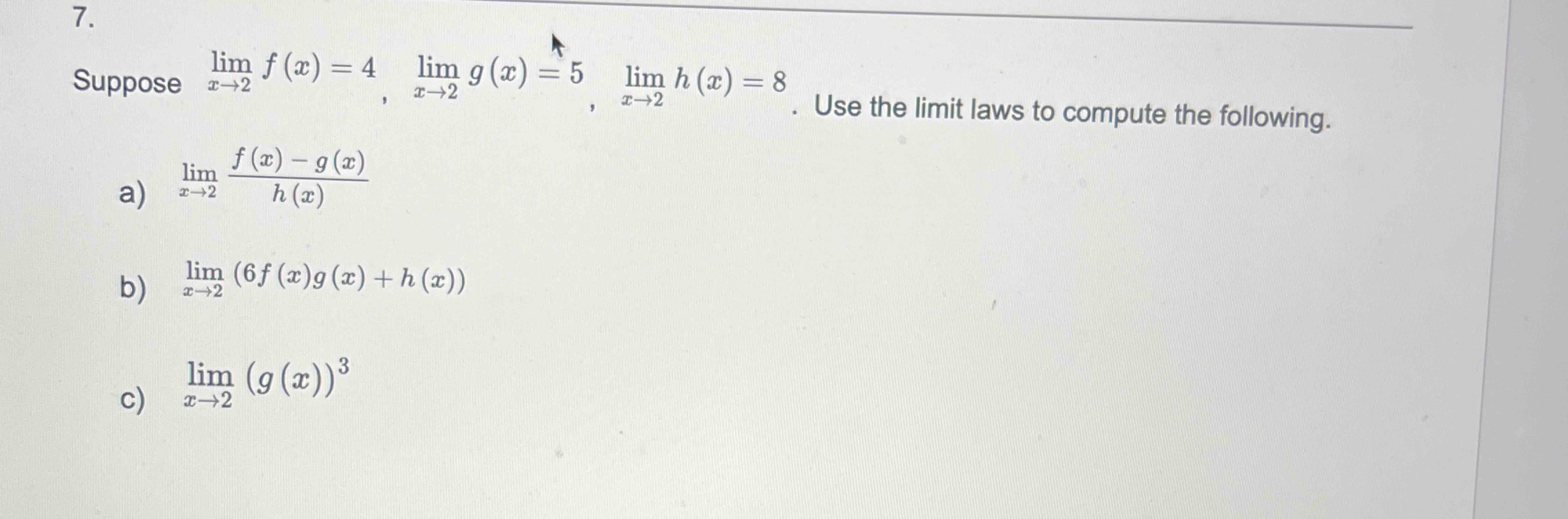 Solved Suppose limx→2f(x)=4,limx→2g(x)=5,limx→2h(x)=8. ﻿Use | Chegg.com