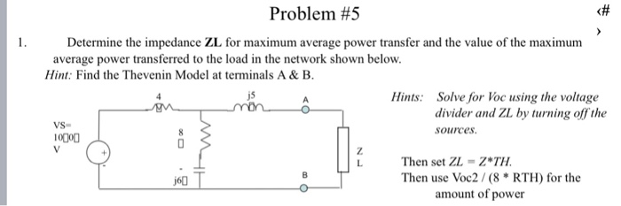 Solved Problem #5 併 . Determine the impedance ZL for maximum | Chegg.com