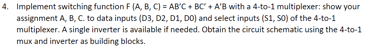Solved 4 Implement Switching Function F A B C Ab C
