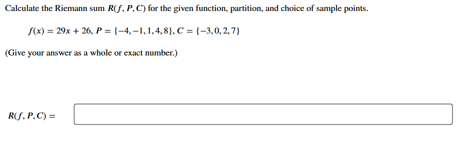 Solved Calculate the Riemann sum R(f,P,C) ﻿for the given | Chegg.com