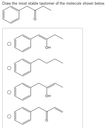 Solved Draw the most stable tautomer of the molecule shown | Chegg.com