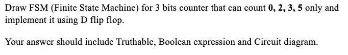 Solved Draw FSM (Finite State Machine) for 3 bits counter | Chegg.com