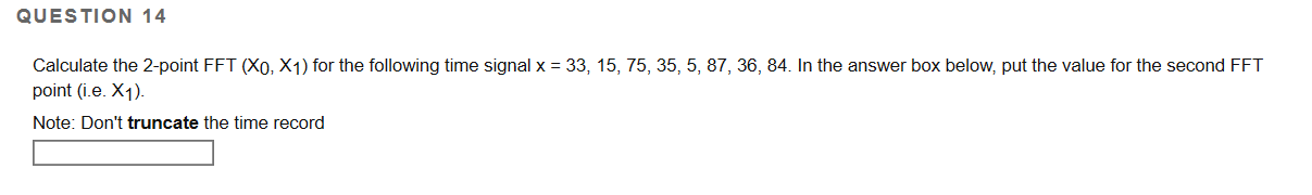 Solved QUESTION 14 Calculate the 2-point FFT (XO, X1) for | Chegg.com