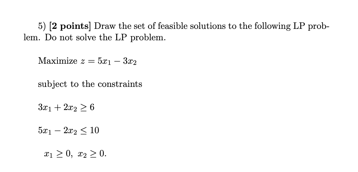 Solved 5) [2 points] Draw the set of feasible solutions to | Chegg.com