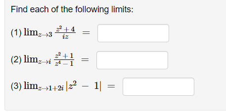 Solved Find each of the following limits: (1) limz→3izz2+4= | Chegg.com