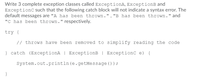 Solved Write 3 complete exception classes called ExceptionA, | Chegg.com