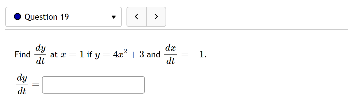 Solved Find dtdy at x=1 if y=4x2+3 and dtdx=−1. dtdy= | Chegg.com