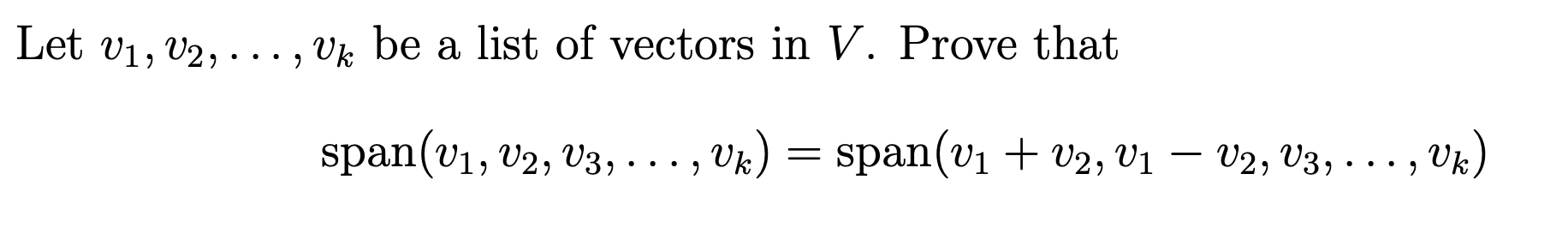Solved Let v1,v2,…,vk be a list of vectors in V. Prove that | Chegg.com
